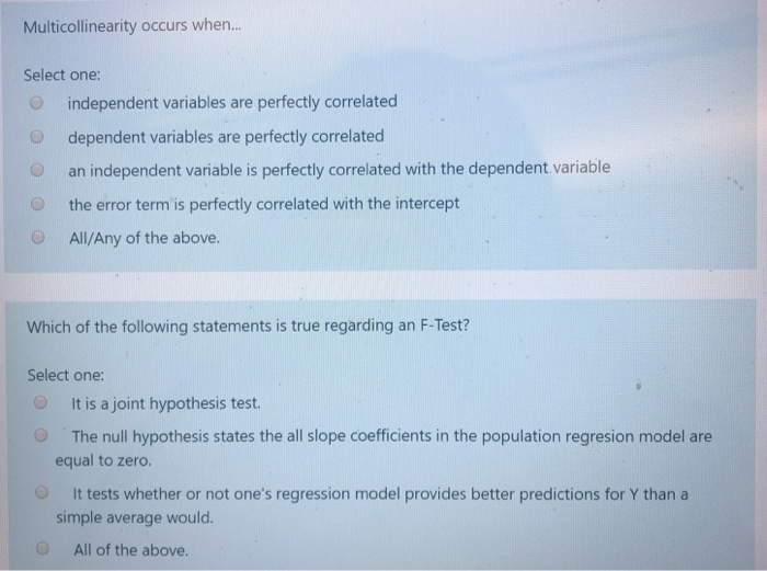 Solved Multicollinearity occurs when... Select one: | Chegg.com
