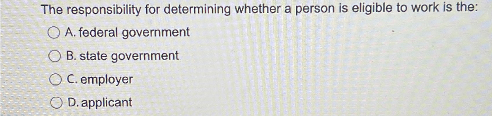 Solved The responsibility for determining whether a person | Chegg.com