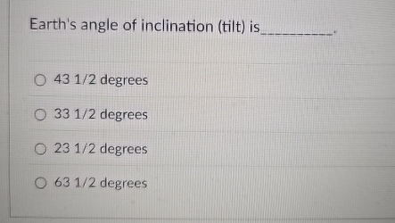 Earth's angle of inclination (tilt) ﻿is4312 | Chegg.com