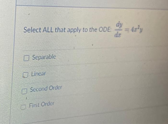 Solved Select ALL that apply to the ODE: dxdy=4x2y Separable | Chegg.com