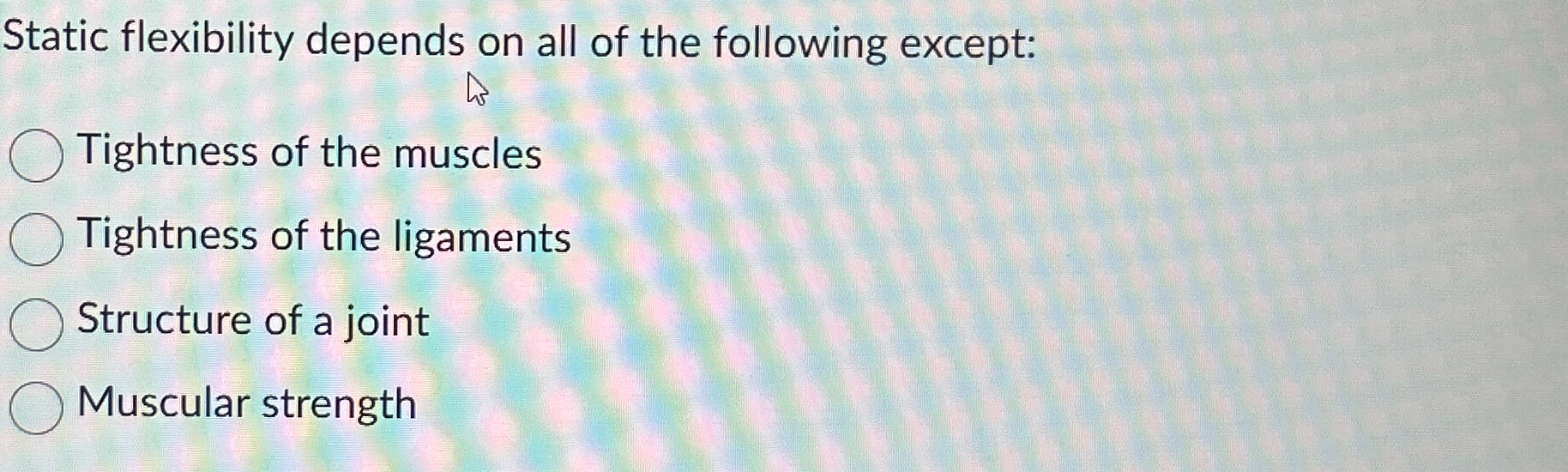 High Quality SOLUTION Static flexibility depends on all of the following | Chegg.com