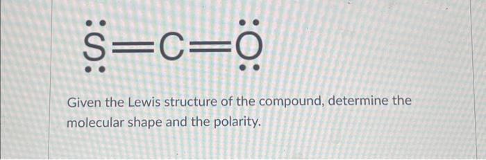 Solved S=C=O Given the Lewis structure of the compound, | Chegg.com