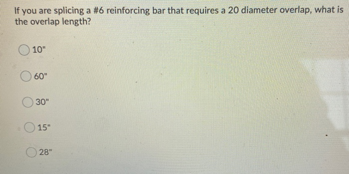 Solved If you are splicing a #6 reinforcing bar that | Chegg.com