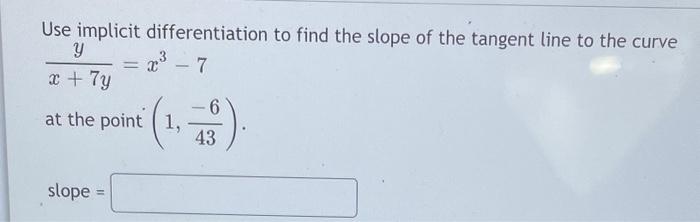Solved Use implicit differentiation to find the slope of the | Chegg.com