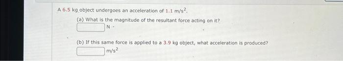 Solved 5 5 Kg Object Undergoes An Acceleration Of 1 1 M S2