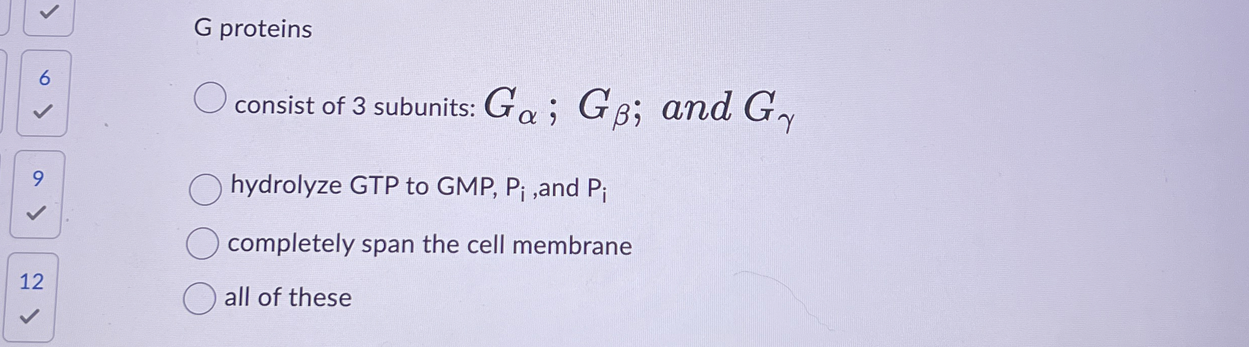 Solved G proteins6consist of 3 ﻿subunits: Gα;Gβ; and | Chegg.com