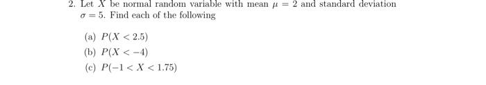 Solved 2 Let X Be Normal Random Variable With Mean μ 2 And