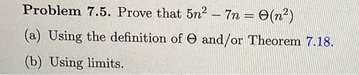 Solved Problem 7.5. Prove that 5n2−7n=Θ(n2) (a) Using the | Chegg.com