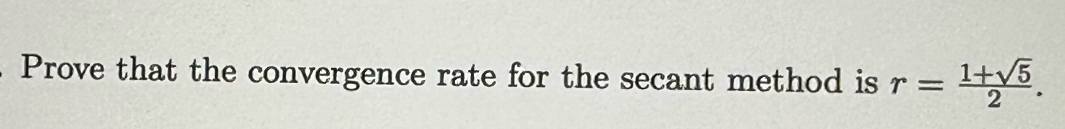 Solved Prove that the convergence rate for the secant method | Chegg.com