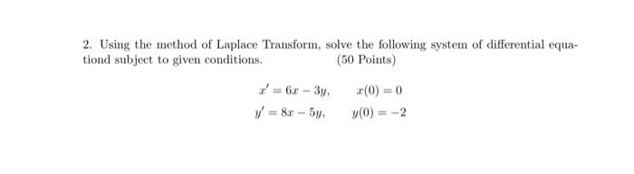 Solved 2. Using the method of Laplace Transform, solve the | Chegg.com
