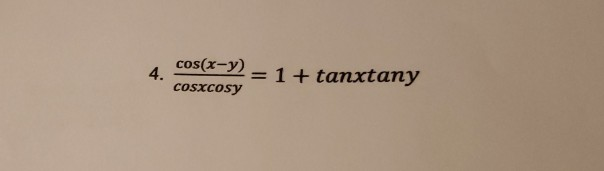 Solved cos(x-Y) = 1 + tanxtany cosxcosy | Chegg.com