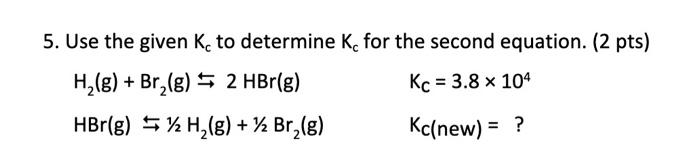 Solved 5. Use the given Kc to determine Kc for the second | Chegg.com