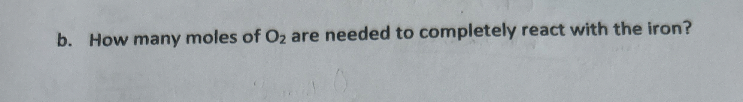 Solved b. ﻿How many moles of O2 ﻿are needed to completely | Chegg.com