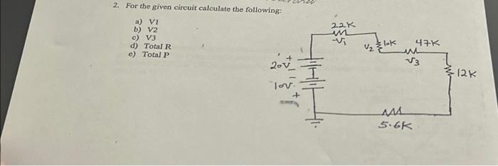 Solved 2. For the given circuit calculate the following: a) | Chegg.com