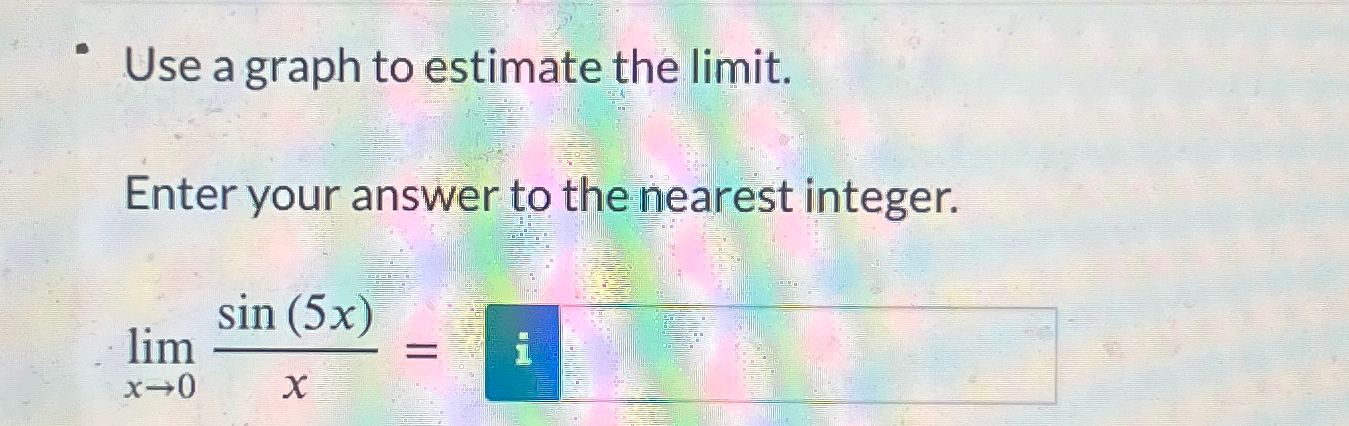 Solved Use a graph to estimate the limit.Enter your answer | Chegg.com