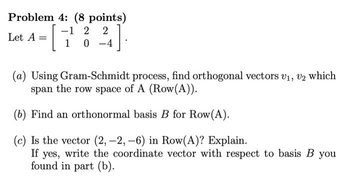 Solved Problem 4: (8 points) -1 2 2 Let A= 1 0-4 A] (a) | Chegg.com