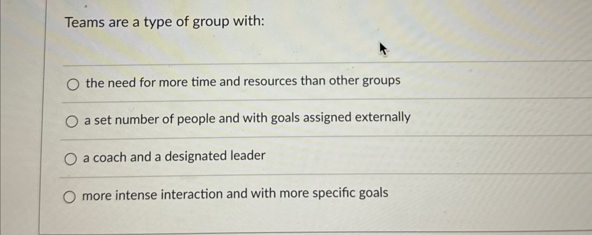 Solved Teams are a type of group with:q,the need for more | Chegg.com