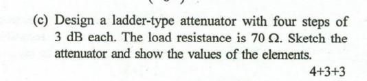 (c) Design a ladder-type attenuator with four steps | Chegg.com