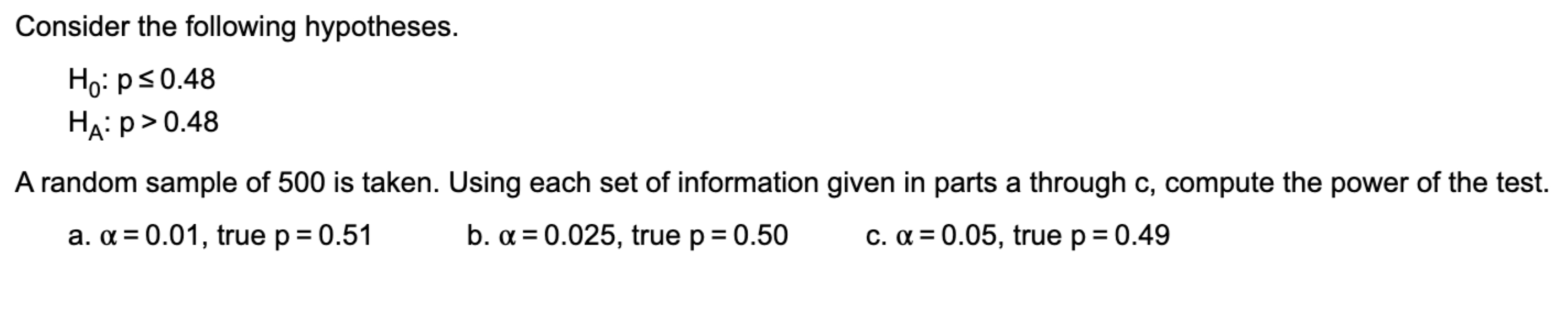 Solved Consider the following hypotheses.H0:p≤0.48HA:p>0.48A | Chegg.com