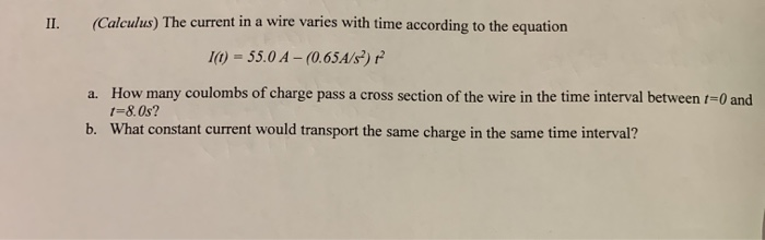 Solved II. (Calculus) The current in a wire varies with time | Chegg.com