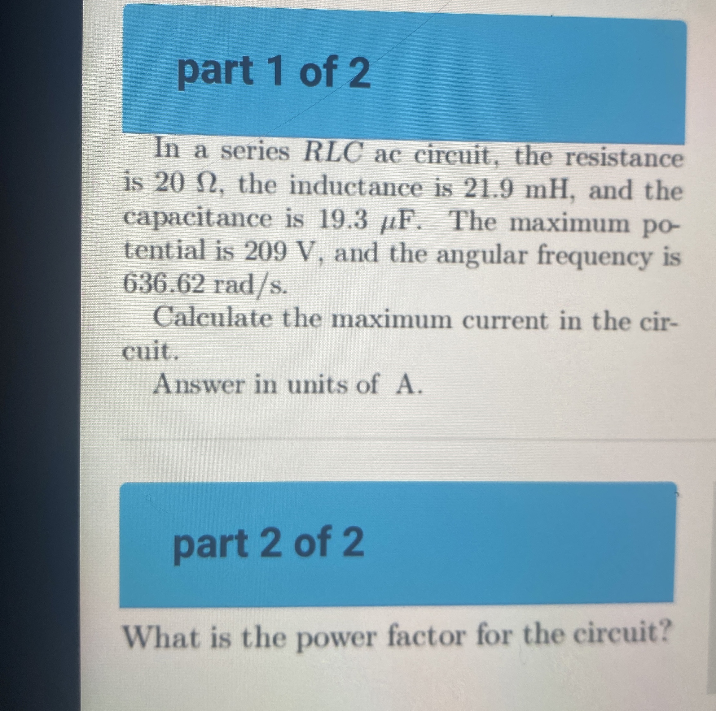[Solved]: part 1 of 2 In a series RLC ac circuit, the resi