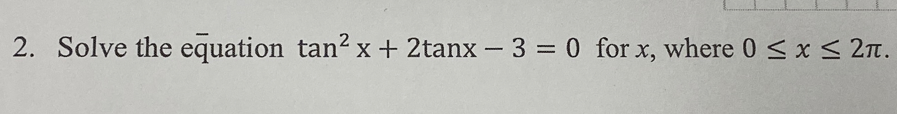 Solved Solve the equation tan2x+2tanx-3=0 ﻿for x, ﻿where | Chegg.com