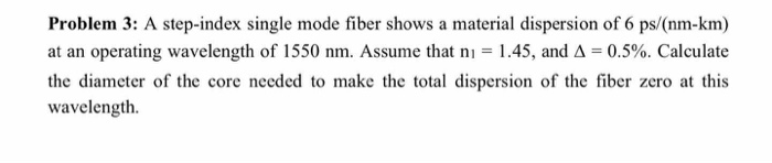 Solved Problem 3: A step-index single mode fiber shows a | Chegg.com