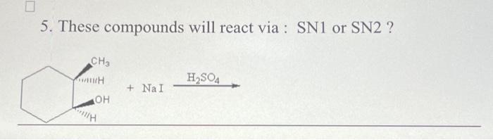 5. These compounds will react via: SN1 or SN2 ? CH3 | Chegg.com