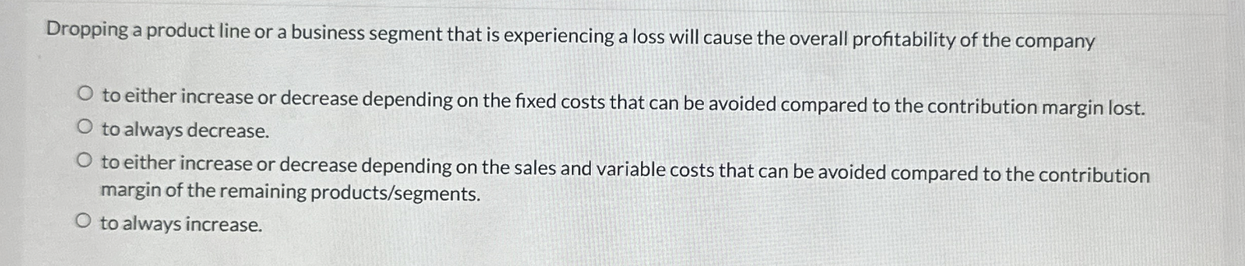 Solved Dropping a product line or business segment that is | Chegg.com