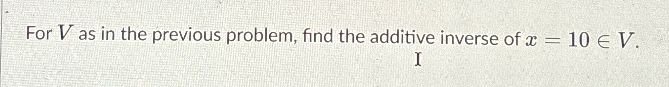 Solved For V ﻿as in the previous problem, find the additive | Chegg.com