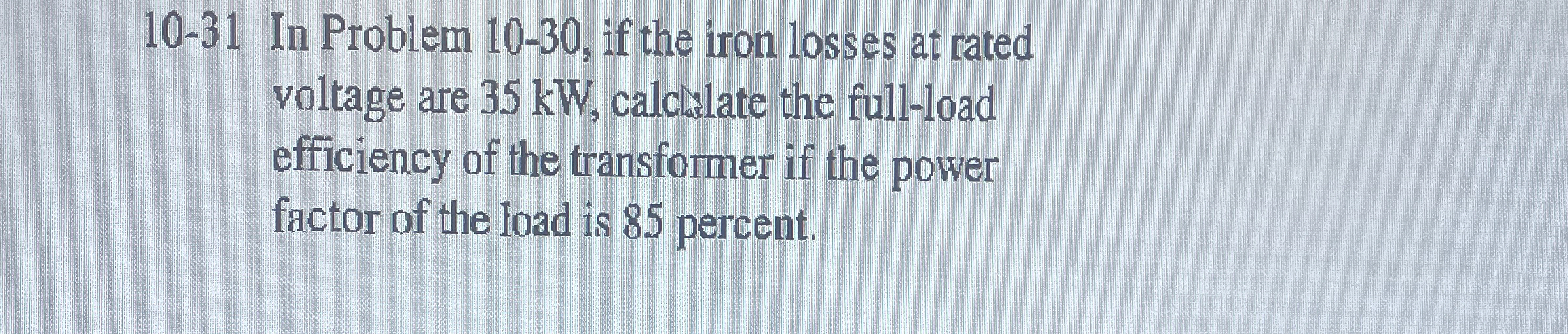 Solved 10-31 ﻿In Problem 10-30, ﻿if the iron losses at rated | Chegg.com