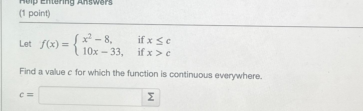 Solved (1 ﻿point)Let f(x)={x2-8, if x≤c10x-33, if x>cFind a | Chegg.com