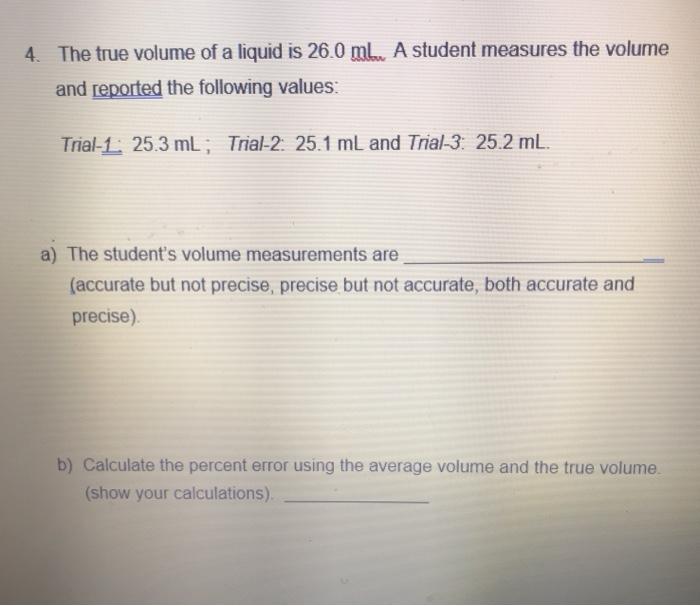 Solved 4. The true volume of a liquid is 26.0 mL. A student | Chegg.com