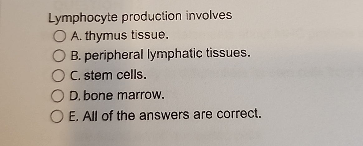 Solved Lymphocyte production involvesA. ﻿thymus tissue.B. | Chegg.com