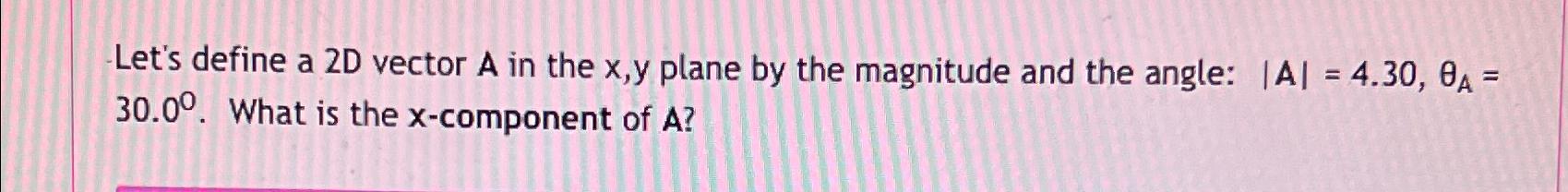 Solved Let's define a 2D vector A in the x, y plane by the | Chegg.com