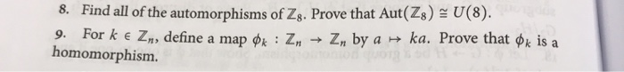Solved 8. Find all of the automorphisms of Zg. Prove that | Chegg.com