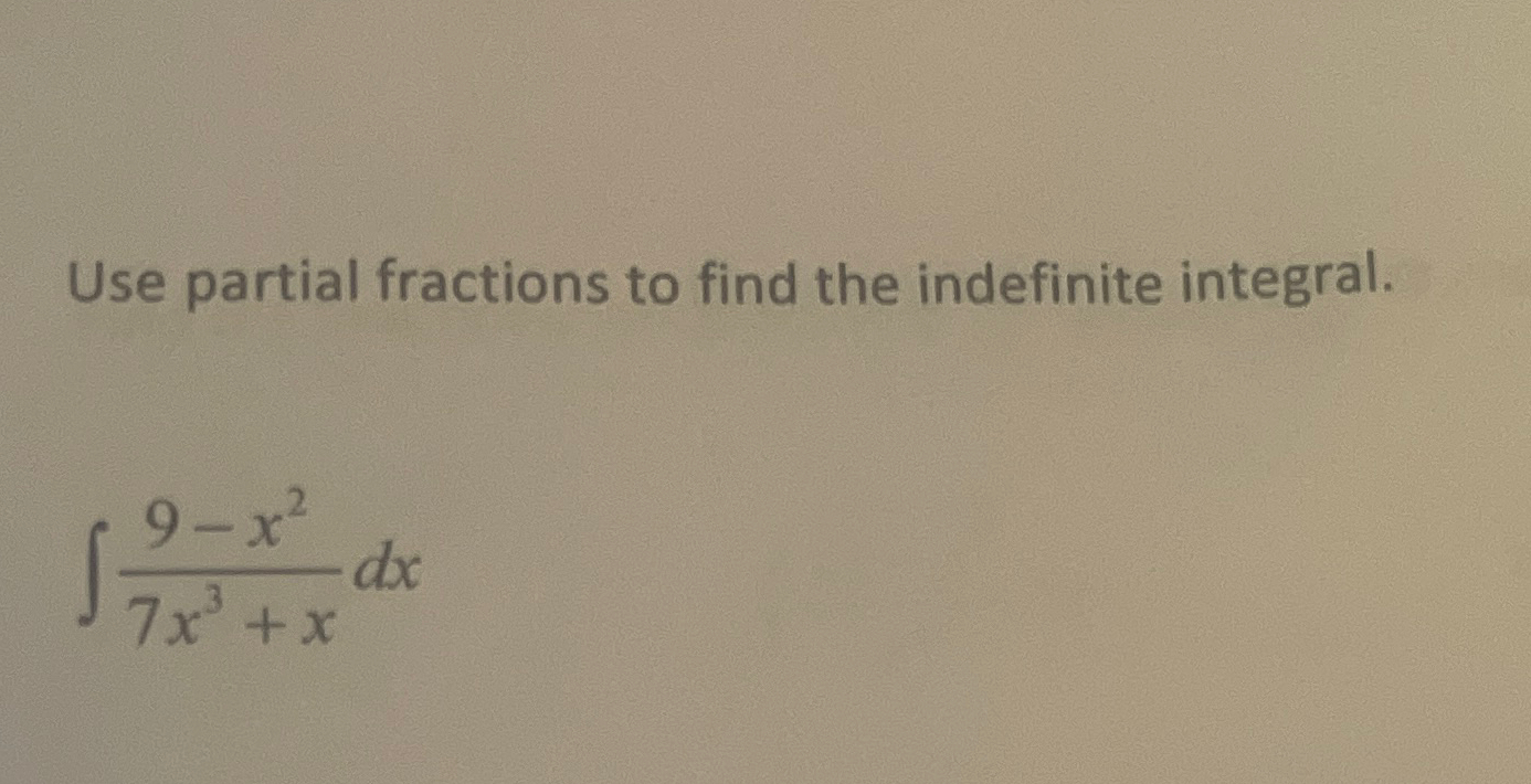Solved Use partial fractions to find the indefinite | Chegg.com