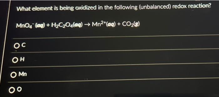 Solved What element is being oxidized in the following | Chegg.com