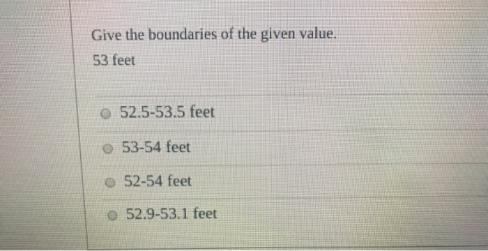 Solved Give the boundaries of the given value. 53 feet | Chegg.com