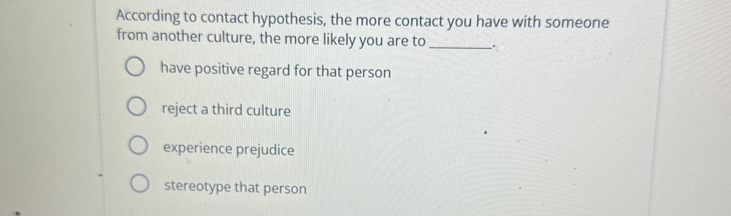 Solved According to contact hypothesis, the more contact you | Chegg.com