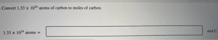 Solved Convert 1.33×1024 atoms of carbon to moles of carbon. | Chegg.com