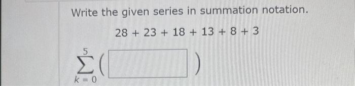 Solved Write the given series in summation notation. | Chegg.com