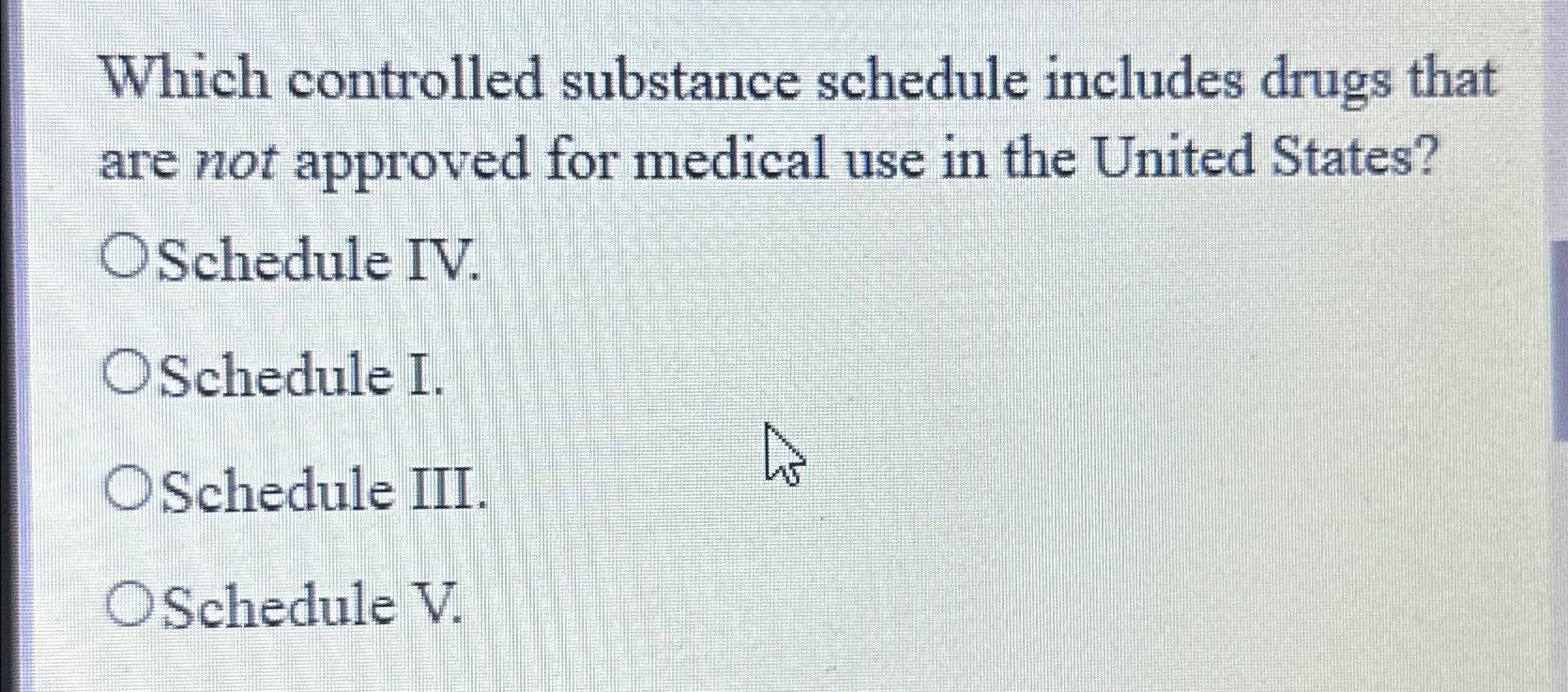 Solved Which controlled substance schedule includes drugs | Chegg.com