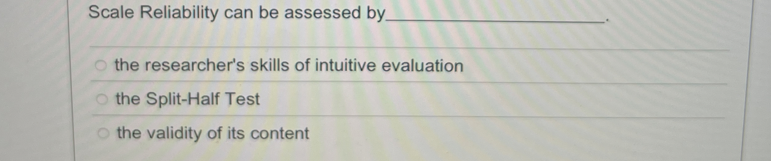 Solved Scale Reliability can be assessed by.the researcher's | Chegg.com