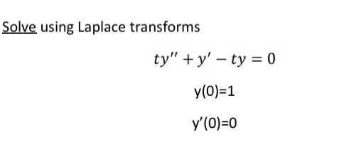 Solved Solve using Laplace transforms ty" + y' - ty = 0 | Chegg.com