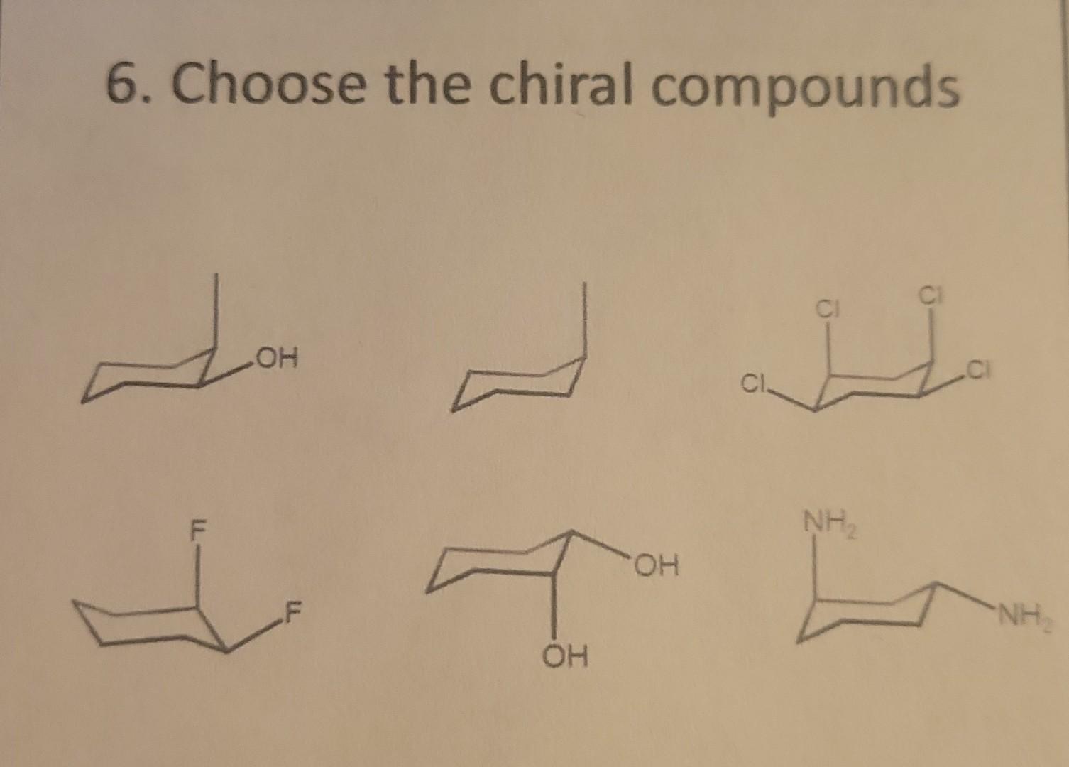 Solved 6. Choose the chiral compounds Choose the Meso | Chegg.com