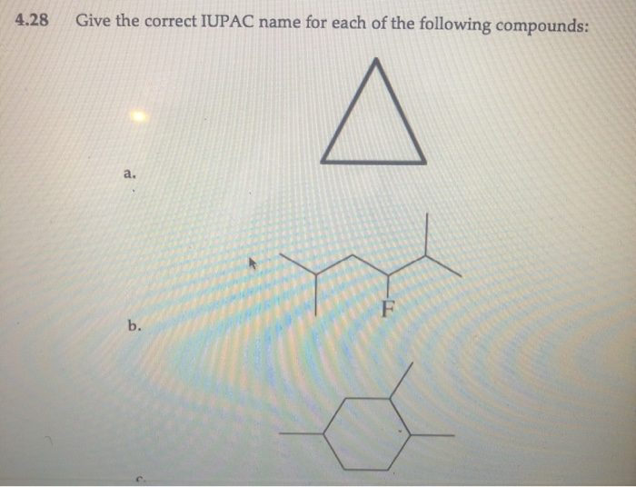 Solved 4.28 Give the correct IUPAC name for each of the | Chegg.com
