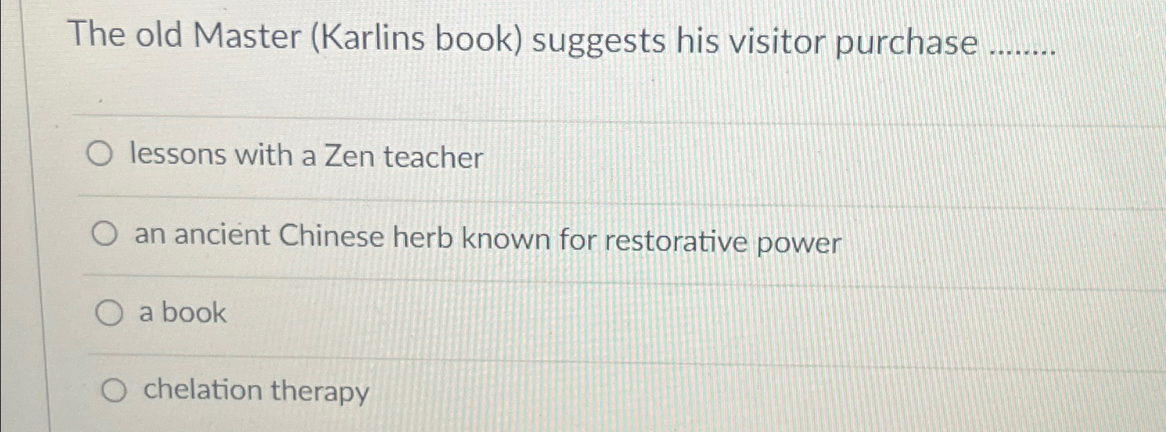 Solved The old Master (Karlins book) ﻿suggests his visitor | Chegg.com