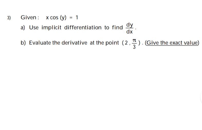 Solved Given: xcos(y)=1 a) Use implicit differentiation to | Chegg.com