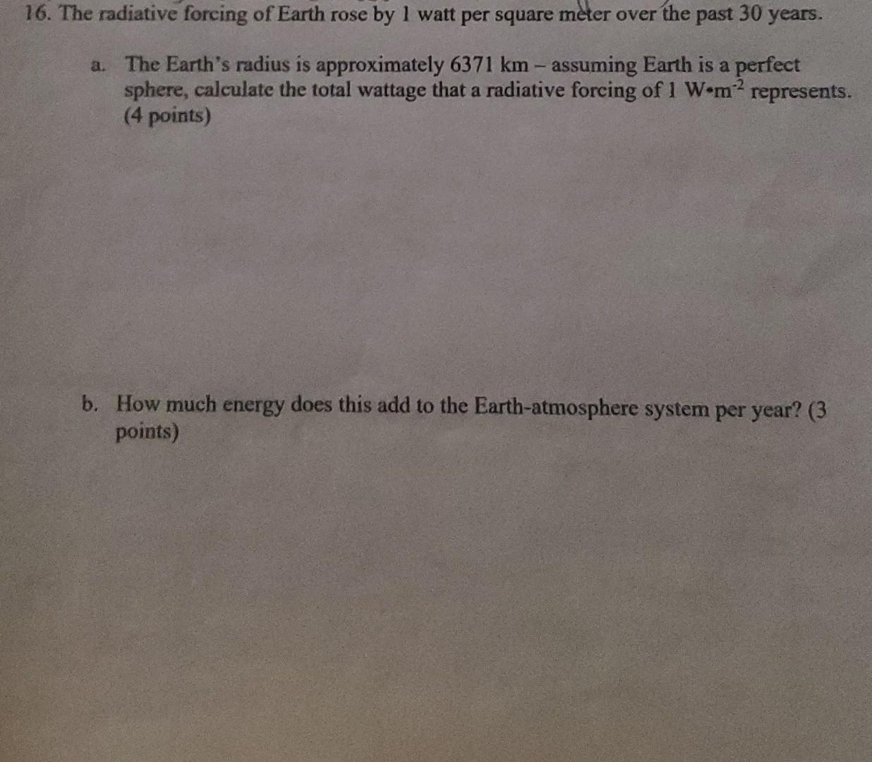 Solved 16. The radiative forcing of Earth rose by 1 watt per | Chegg.com